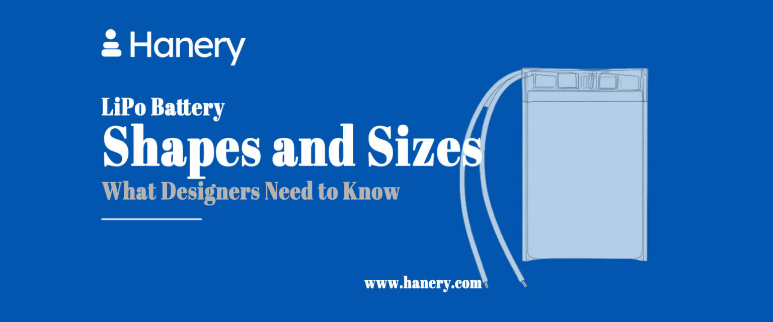 LiPo Battery Shapes and Sizes: What Designers Need to Know - Hanery